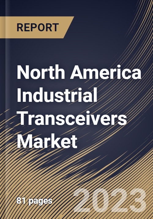 North America Industrial Transceivers Market Size, Share & Industry ...