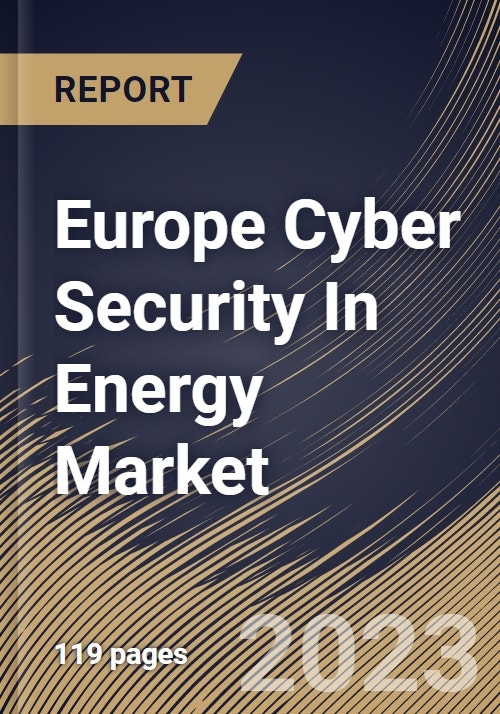 Europe Cyber Security In Energy Market Size, Share & Industry Trends ...