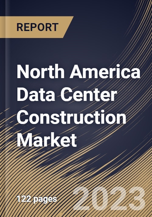 North America Data Center Construction Market Size, Share & Industry ...