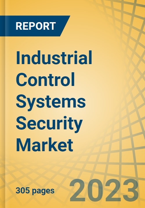 Industrial Control Systems Security Market by Offering, Security Type ...