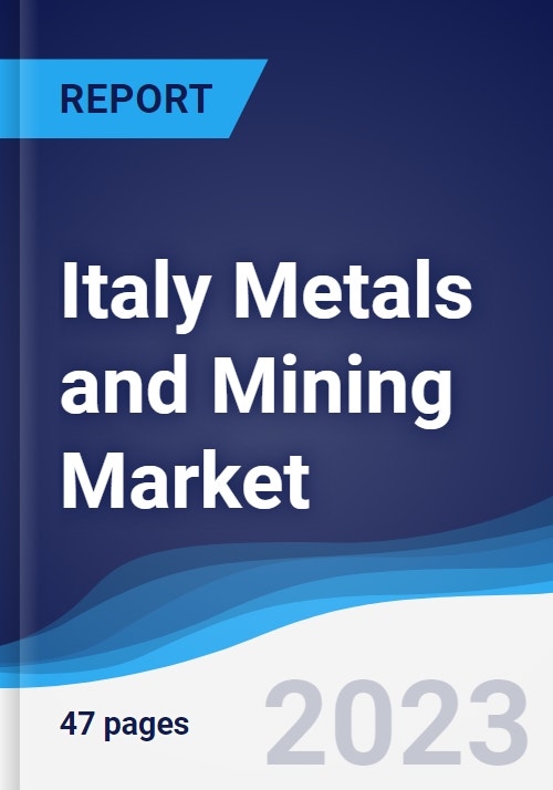 Italy Metals and Mining Market Summary, Competitive Analysis and ...