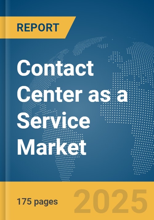 Contact Center as a Service (CCaaS) Market Report 2025