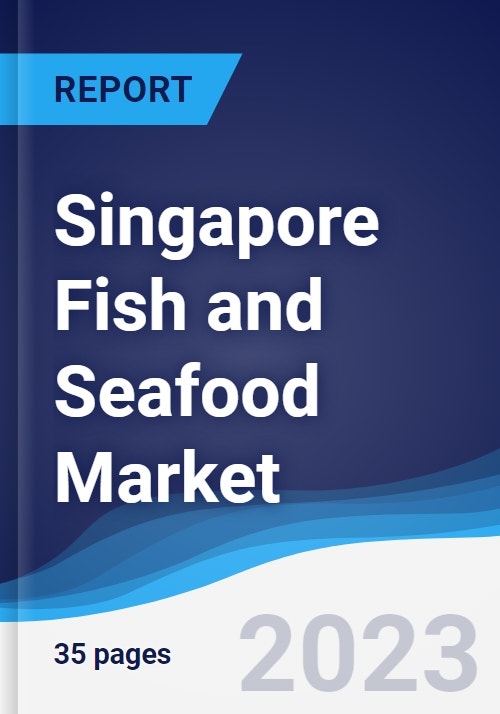 Singapore Fish and Seafood Market Summary, Competitive Analysis and ...