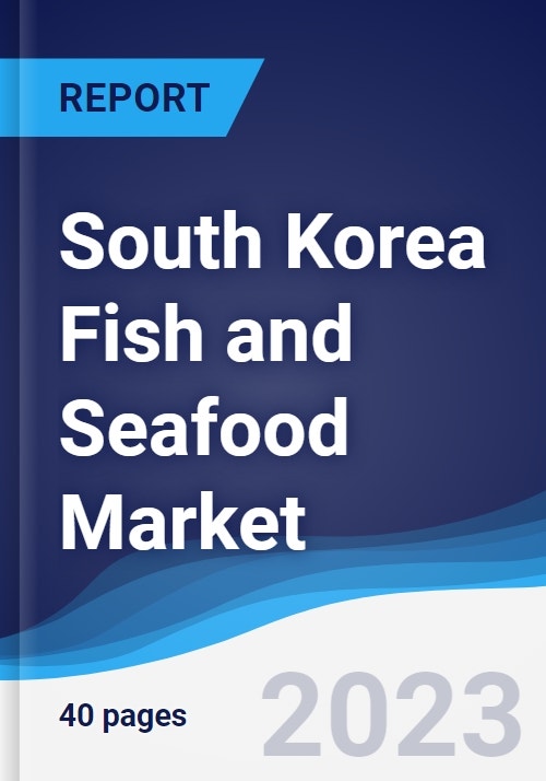 South Korea Fish and Seafood Market Summary, Competitive Analysis and ...