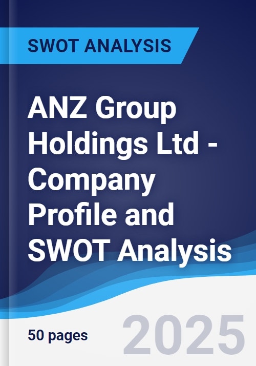 ANZ Group Holdings Ltd - Company Profile and SWOT Analysis