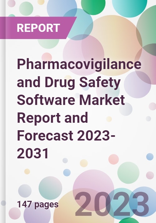 Pharmacovigilance and Drug Safety Software Market Report and Forecast 2023-2031