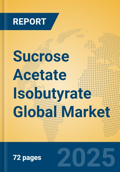 Sucrose Acetate Isobutyrate Global Market Size & Competitors