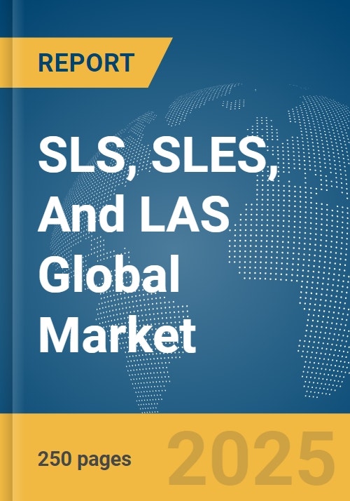 SLS, SLES, And LAS Global Market Report 2025