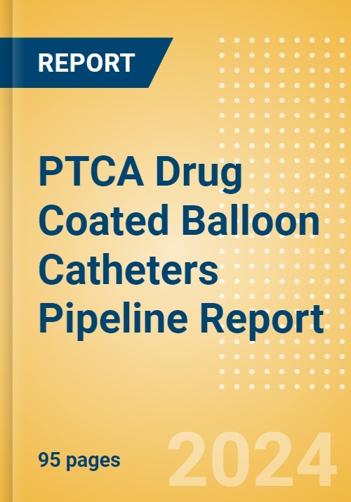 PTCA Drug Coated Balloon (DCB) Catheters Pipeline Report including ...