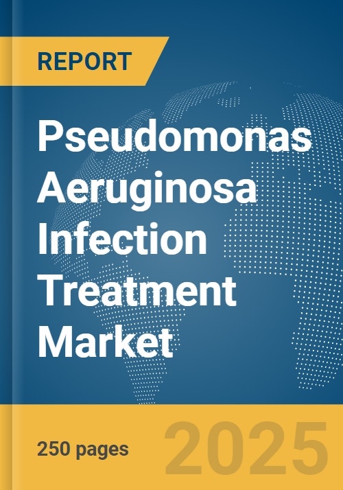 Pseudomonas Aeruginosa Infection Treatment Market Size