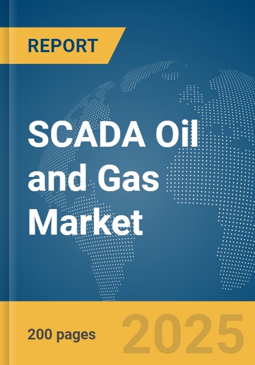 SCADA Oil and Gas Market Report 2025 - Research and Markets