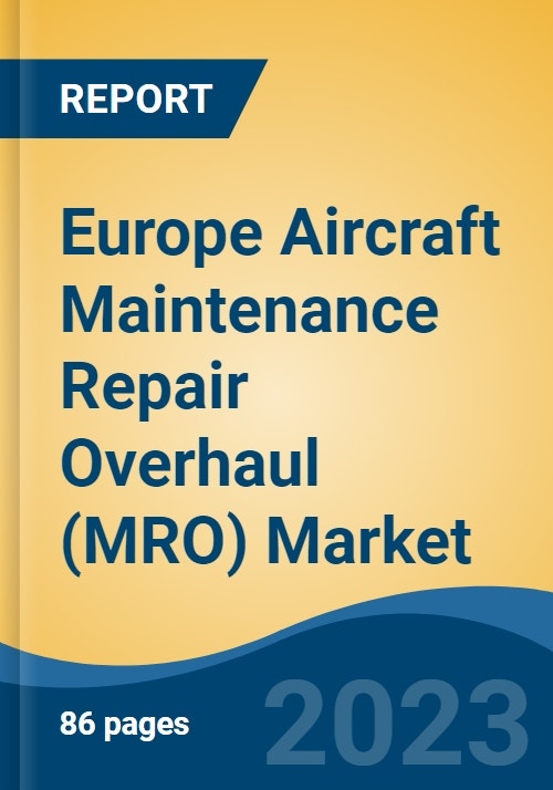 Europe Aircraft Maintenance Repair Overhaul (MRO) Market By Aircraft ...