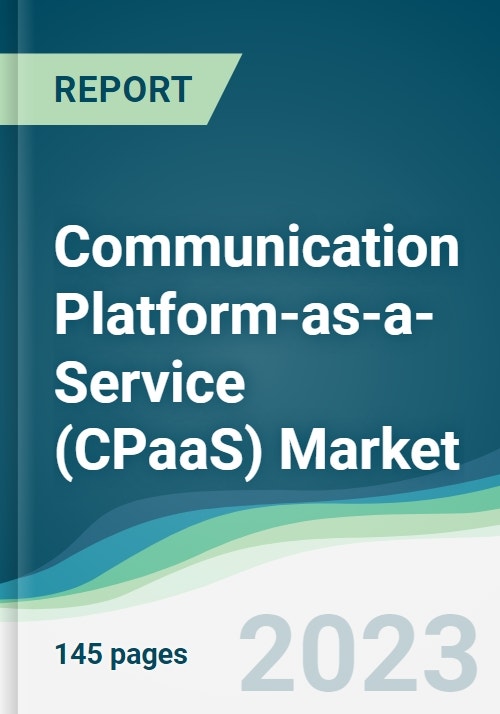 Communication Platform-as-a-Service (CPaaS) Market - Forecasts from ...