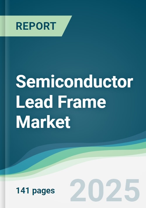 Semiconductor Lead Frame Market - Forecasts from 2025 to 2030