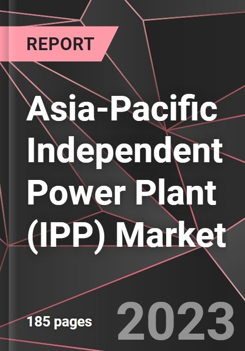 Asia-Pacific Independent Power Plant (IPP) Market Report - Market ...