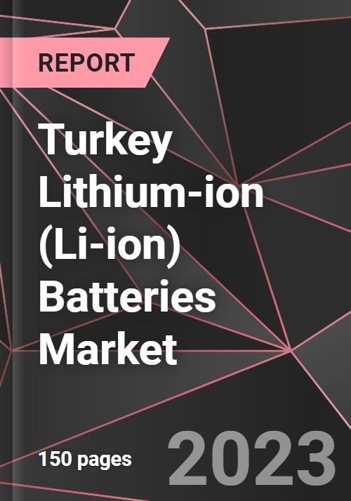 Turkey Lithium-ion (Li-ion) Batteries Market Report - Market Analysis ...