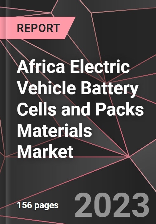 Africa Electric Vehicle Battery Cells and Packs Materials Market Report - Market Analysis, Size ...