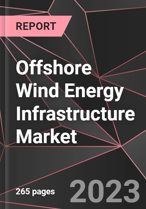 Offshore Wind Energy Infrastructure Market Report - Market Analysis ...