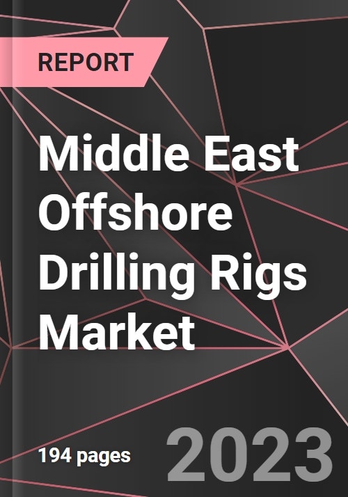 Middle East Offshore Drilling Rigs Market Report - Market Analysis ...