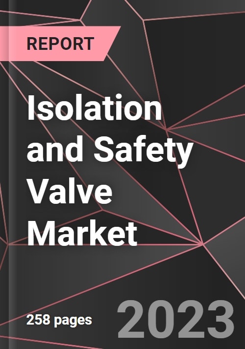 Isolation and Safety Valve Market Report - Market Analysis, Size, Share ...