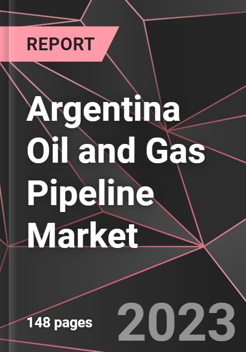 Argentina Oil and Gas Pipeline Market Report - Market Analysis, Size ...
