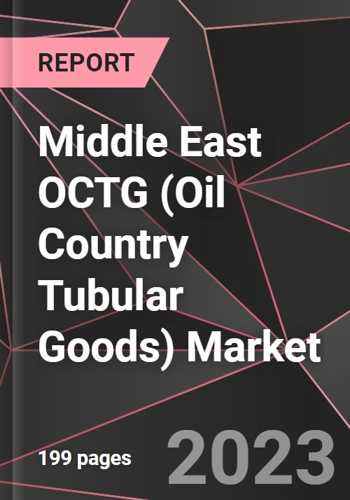 Middle East OCTG (Oil Country Tubular Goods) Market Report - Market ...