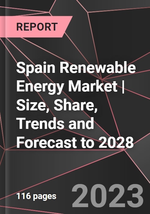 Spain Renewable Energy Market | Size, Share, Trends and Forecast to 2028