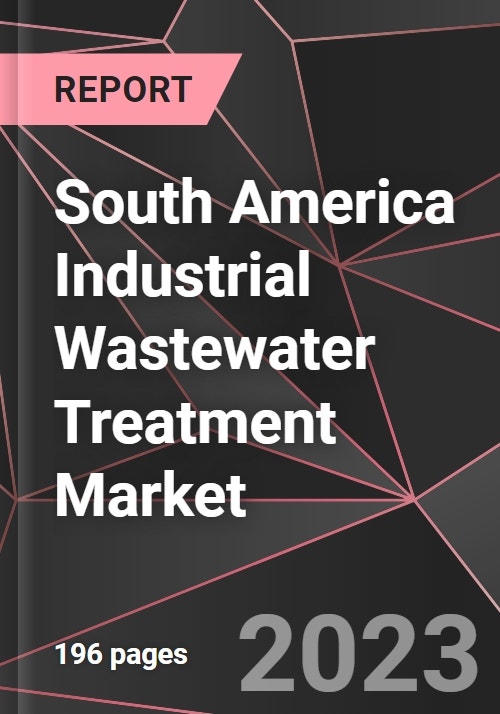 South America Industrial Wastewater Treatment Market Report - Market ...
