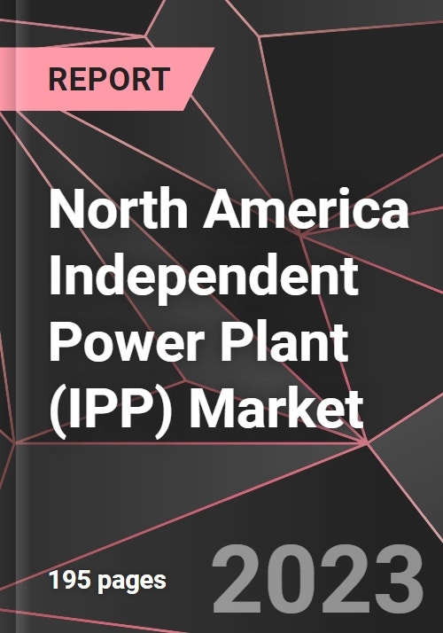 North America Independent Power Plant (IPP) Market Report - Market ...