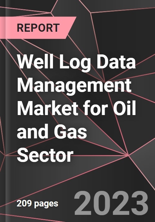 Well Log Data Management Market for Oil and Gas Sector Report - Market ...