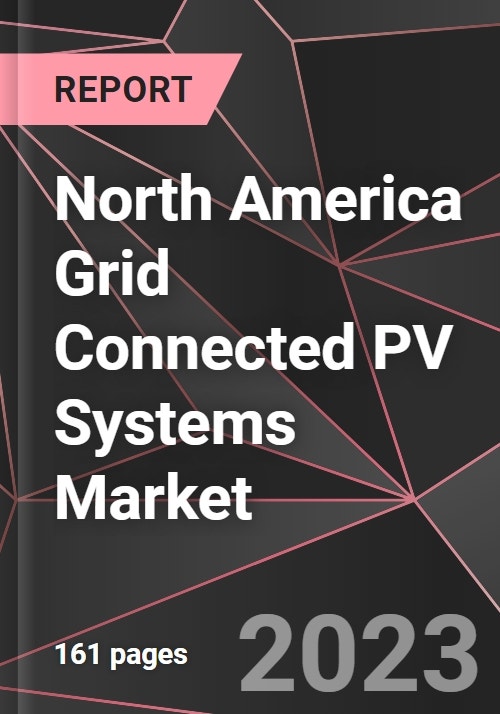 North America Grid Connected PV Systems Market Report - Market Analysis ...
