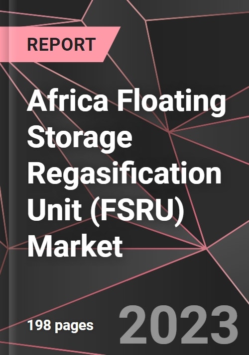 Africa Floating Storage Regasification Unit (FSRU) Market