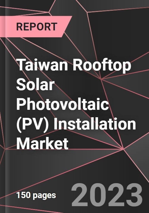 Taiwan Rooftop Solar Photovoltaic (PV) Installation Market Report ...