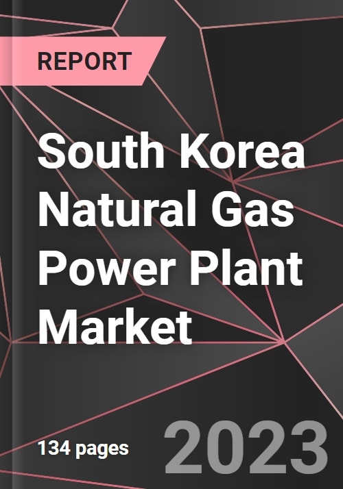 South Korea Natural Gas Power Plant Market Report - Market Analysis ...