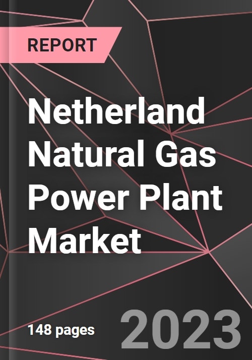 Netherland Natural Gas Power Plant Market Report - Market Analysis ...