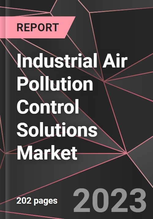 Industrial Air Pollution Control Solutions Market Report - Market ...