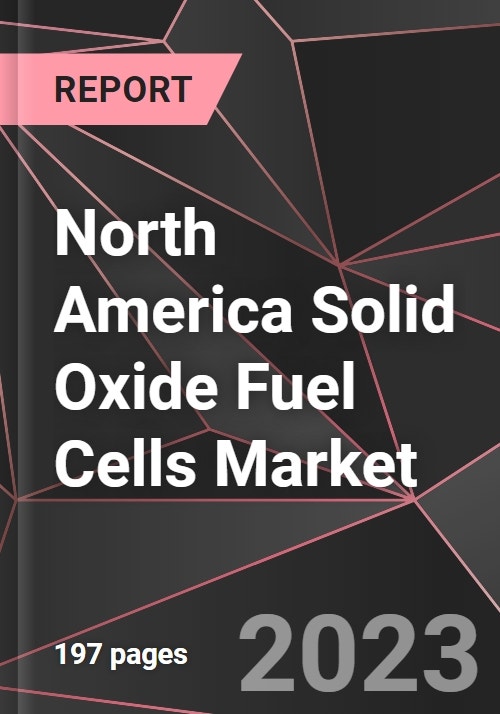 North America Solid Oxide Fuel Cells Market Report - Market Analysis ...