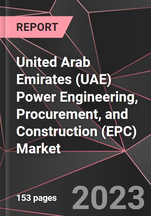 United Arab Emirates (UAE) Power Engineering, Procurement, and ...