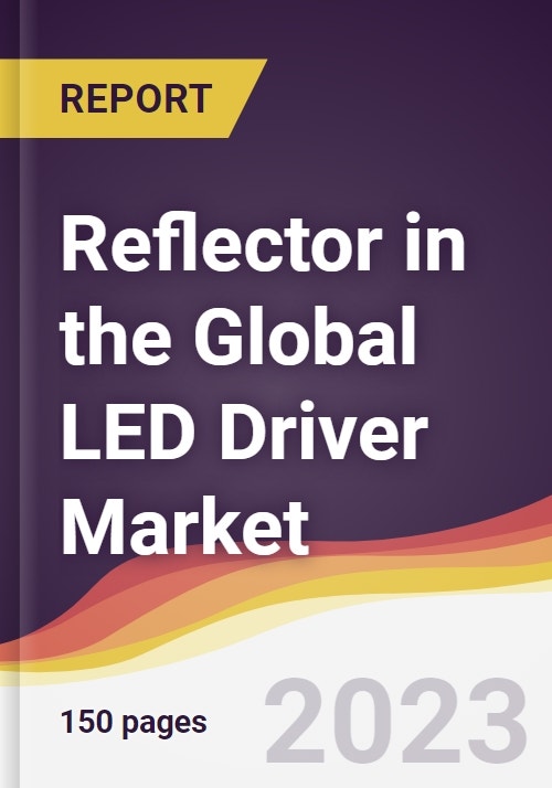 Reflector in the Global LED Driver Market: Trends, Opportunities and ...