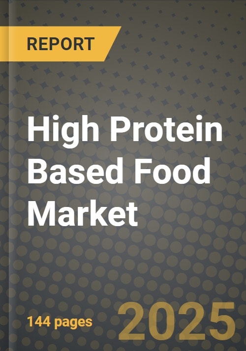 High Protein Based Food Market Size, Competitors & Forecast