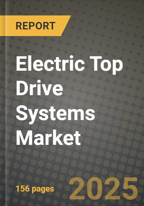 2025 Electric Top Drive Systems Market Report - Industry Size ...