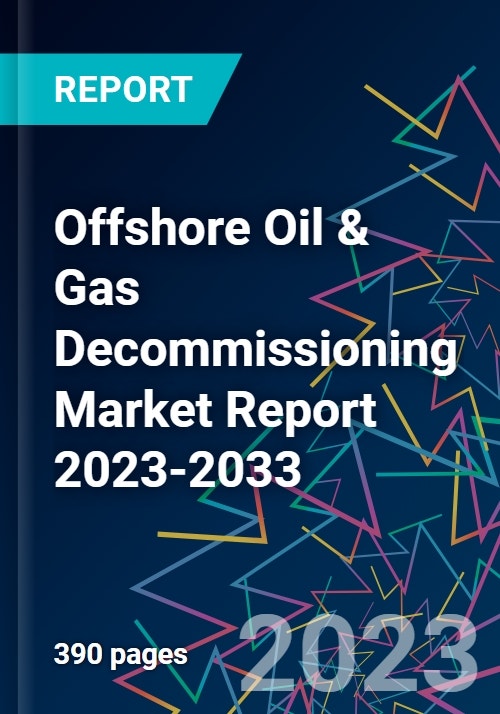 Offshore Oil & Gas Decommissioning Market Report 2023-2033