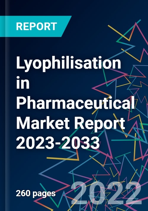 Lyophilisation in Pharmaceutical Market Report 2023-2033