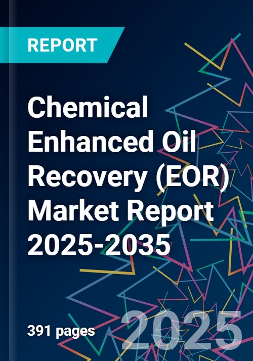 Chemical Enhanced Oil Recovery (EOR) Market Report 2025-2035