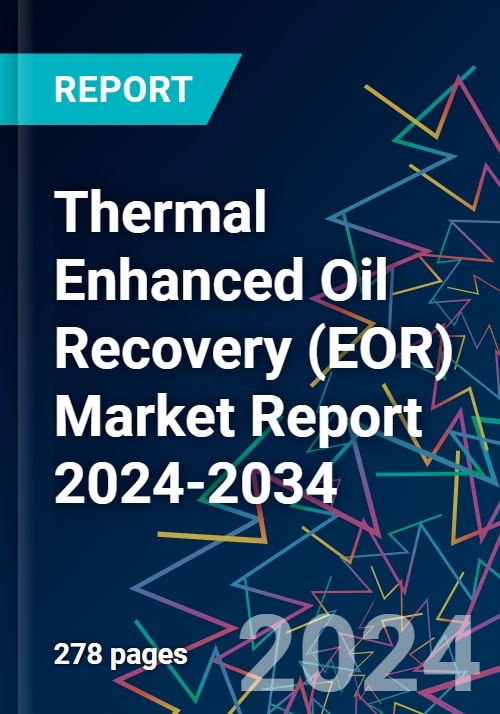 Thermal Enhanced Oil Recovery (EOR) Market Report 2024-2034
