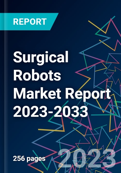 Surgical Robots Market Report 2023-2033 - Research and Markets