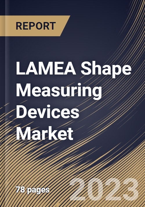 LAMEA Shape Measuring Devices Market Size & Competitors