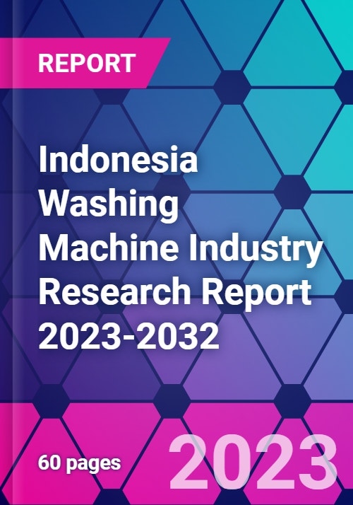 Indonesia Washing Machine Industry Research Report 2023-2032