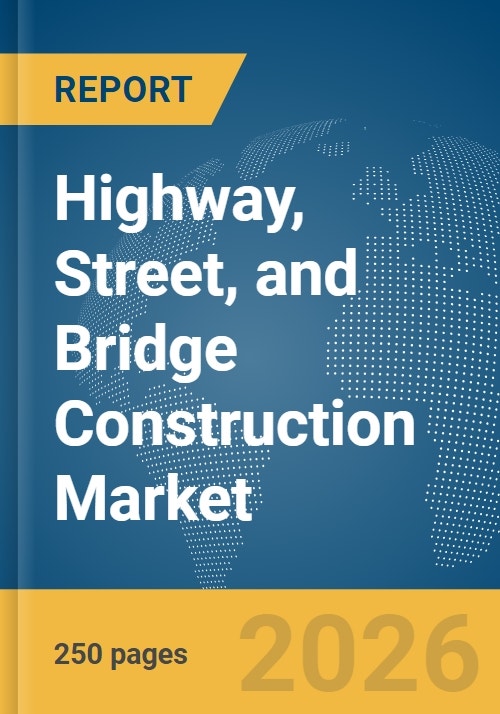 Highway, Street, and Bridge Construction Market Report 2026