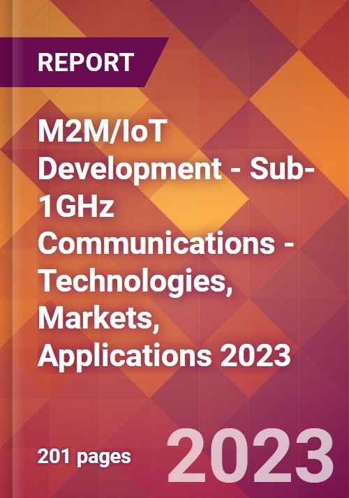 M2M/IoT Development - Sub-1GHz Communications - Technologies, Markets ...
